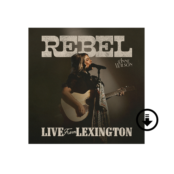 REBEL (Live From Lexington) Digital Download - Anne Wilson Official Store