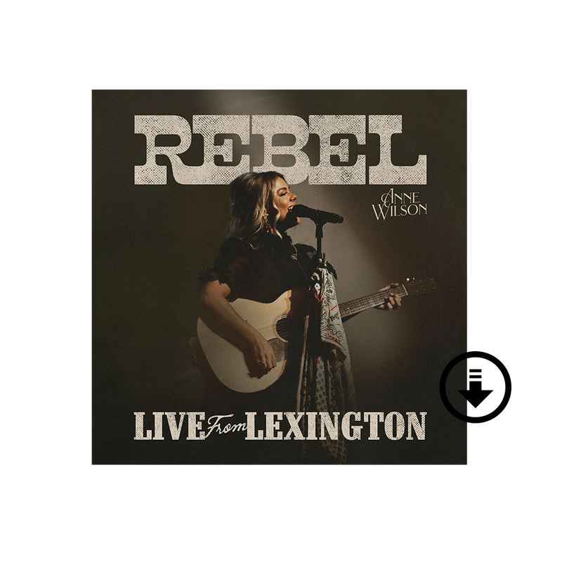 REBEL (Live From Lexington) Digital Download - Anne Wilson Official Store